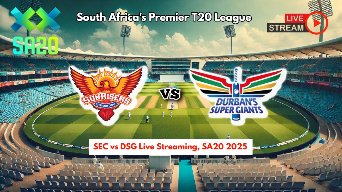 SEC vs DSG Live Streaming, SA20 2025: How to Watch Sunrisers Eastern Cape vs Durban Super Giants ...