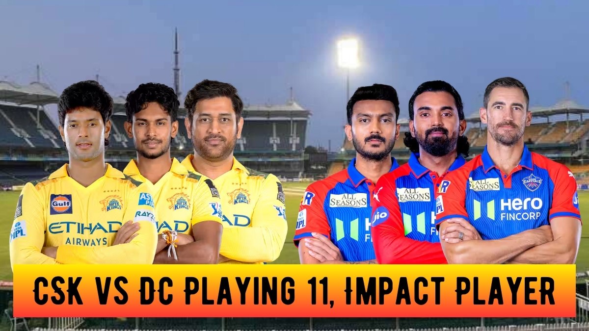 CSK vs DC Playing 11, IPL 2025: MS Dhoni to Captain, No Gaikwad ...