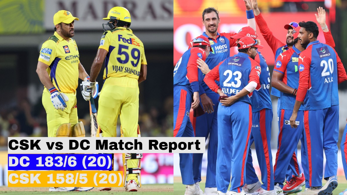 CSK vs DC Match Report, IPL 2025: Delhi Capitals Snap 15-Year Drought ...
