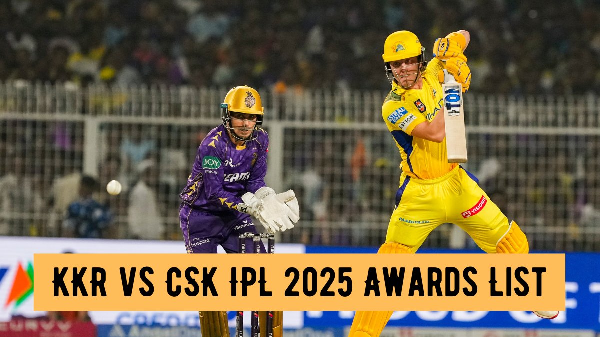 IPL 2025: KKR vs CSK Awards List, Player of the Match, Captains' Words ...
