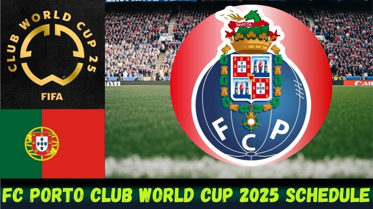 FC Porto Club World Cup 2025 Schedule: Full List of Fixtures, Squad ...
